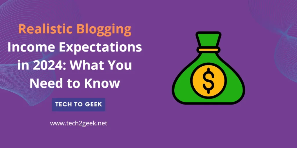 Realistic Blogging Income Expectations in 2024: What You Need to Know