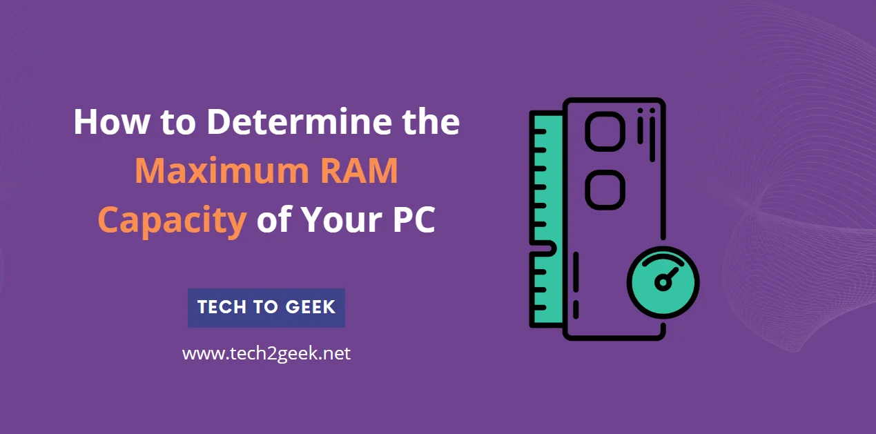 How to Determine the Maximum RAM Capacity of Your PC