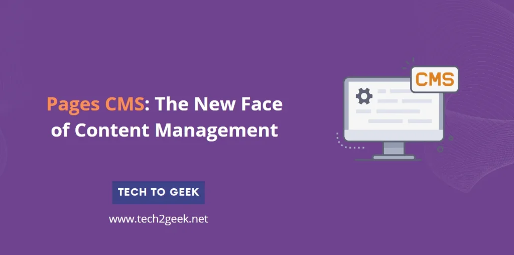 Pages CMS: The New Face of Content Management - Tech2Geek