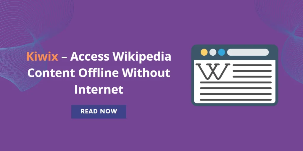 Kiwix – Access Wikipedia Content Offline Without Internet