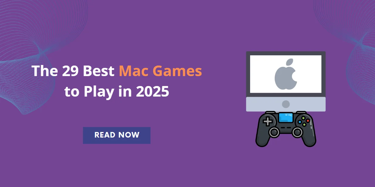 The 29 Best Mac Games to Play in 2025